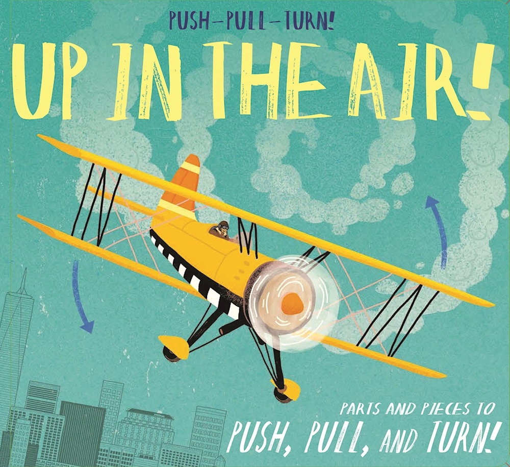 Push-Pull-Turn! Up in the Air! by Peter Bently | Goodreads