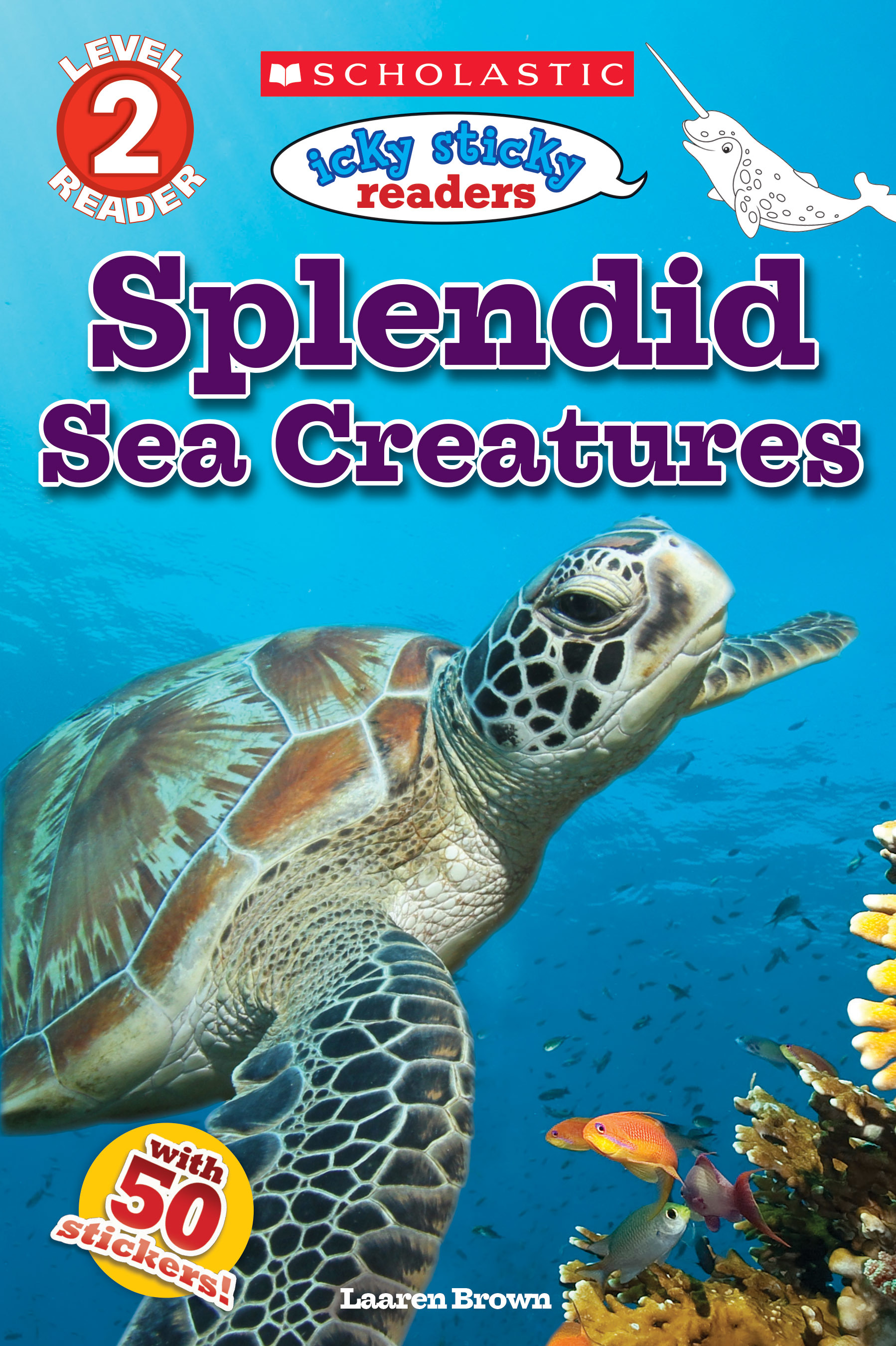 Icky Sticky Readers: Splendid Sea Creatures by Laaren Brown | Goodreads