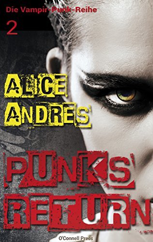 Punks Return (Die Vampir-Punk-Reihe 2) by Alice Andres | Goodreads