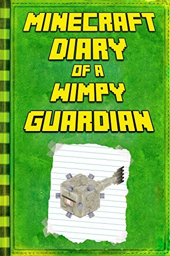 Minecraft: Diary of a Minecraft Guardian: Legendary Minecraft Diary. An ...