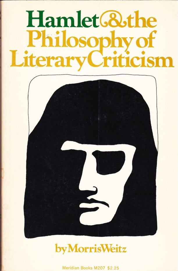 Hamlet and the Philosophy of Literary Criticism by Morris Weitz | Goodreads