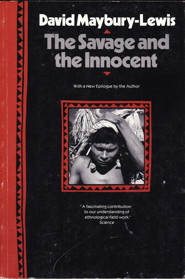 The Savage and the Innocent by David Maybury-Lewis | Goodreads