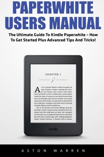Paperwhite Users Manual: The Ultimate Guide To Kindle Paperwhite - How ...