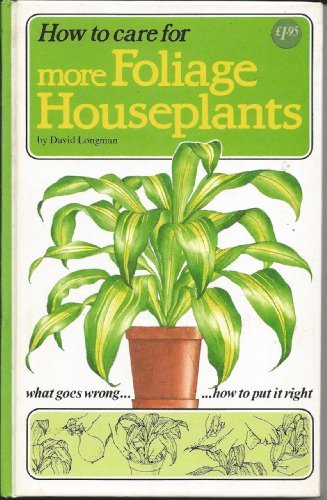 How to care for more foliage houseplants by David Longman | Goodreads