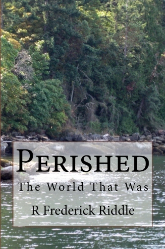 Perished: The World That Was (Volume 1) by R. Frederick Riddle | Goodreads