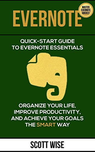 EVERNOTE: Quick Start Guide to Evernote Essentials. Organize Your Life ...