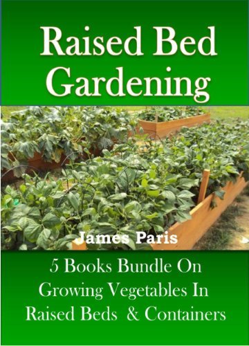 Raised Bed Gardening - 5 Books bundle on Growing Vegetables In Raised ...