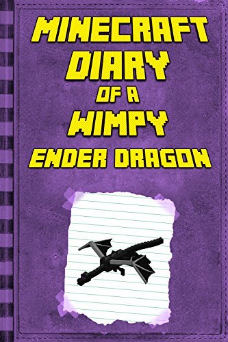 Minecraft: Diary of a Minecraft Ender Dragon: Legendary Minecraft Diary ...