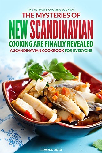 The Mysteries of New Scandinavian Cooking Are Finally Revealed: A Scandinavian Cookbook for ...