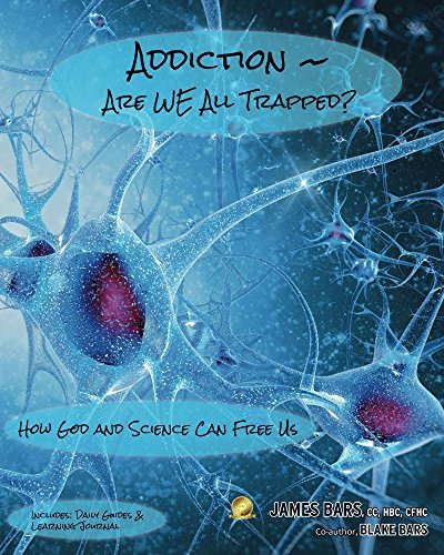 Addiction ~ Are We All Trapped?: How to be Happy, Healthy, Wealthy and ...