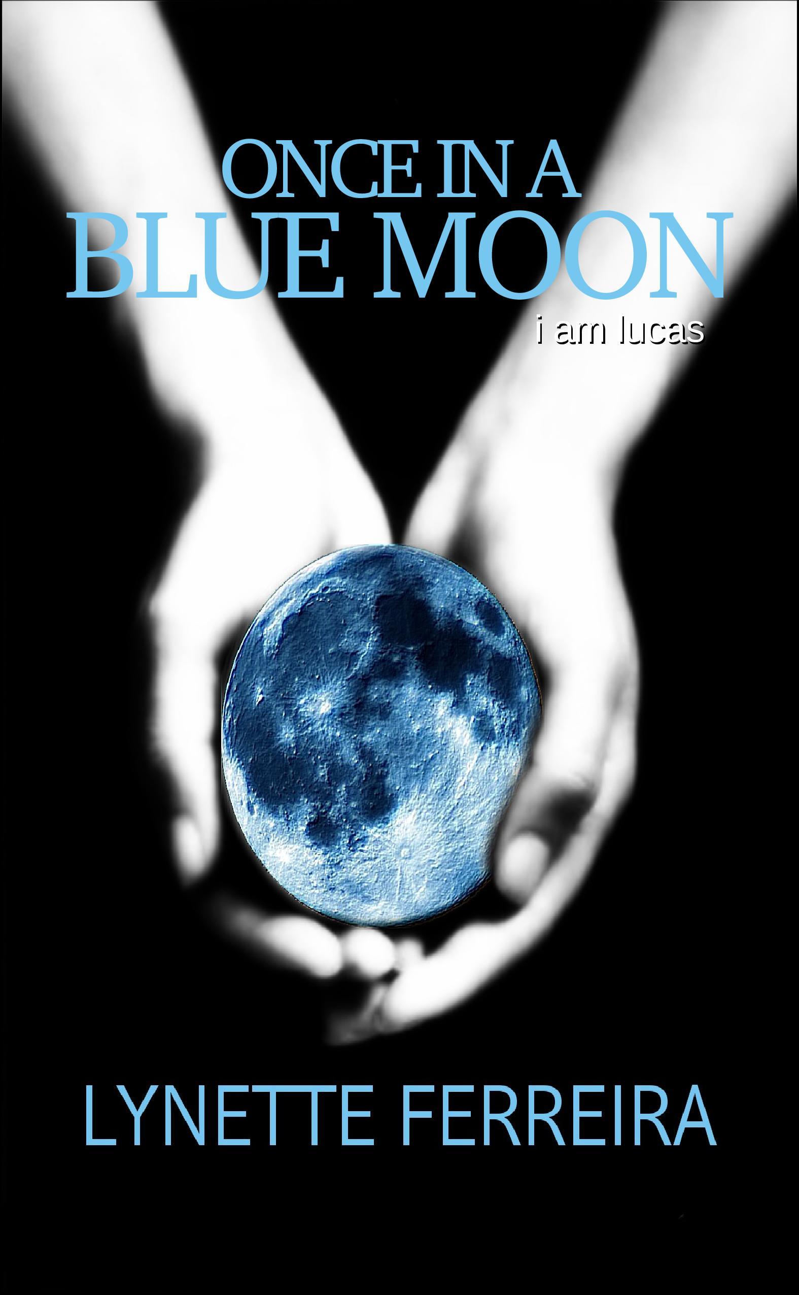 Once in a Blue Moon (I Am Lucas, #2) by Lynette Ferreira | Goodreads