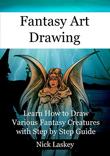 Fantasy Art Drawing: Learn How to Draw Various Fantasy Creatures with Step by Step Guide by Nick ...
