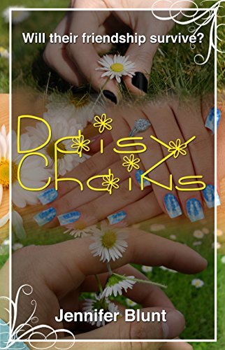 Daisy Chains: Will their friendship survive? by Jennifer Blunt | Goodreads
