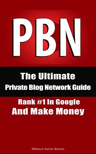 The Ultimate Private Blog Network Guide: Step-By-Step Guide To Create PBN & Rank Fast In Search ...
