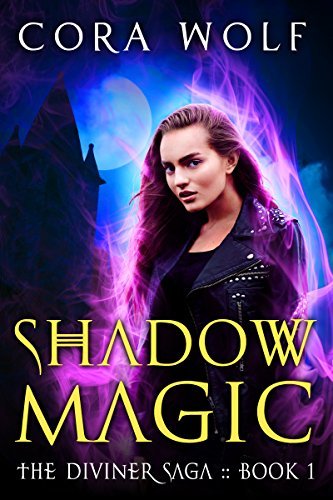 Shadow Magic (The Diviner Saga :: Book 1) by Cora Wolf | Goodreads