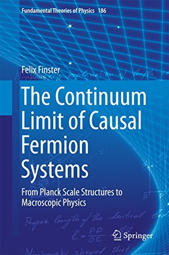 The Continuum Limit of Causal Fermion Systems: From Planck Scale Structures to Macroscopic ...