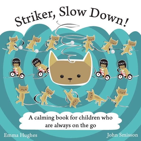 Striker, Slow Down!: A calming book for children who are always on the ...