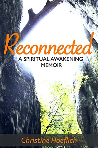 Reconnected: A Spiritual Awakening Memoir by Christine Hoeflich | Goodreads