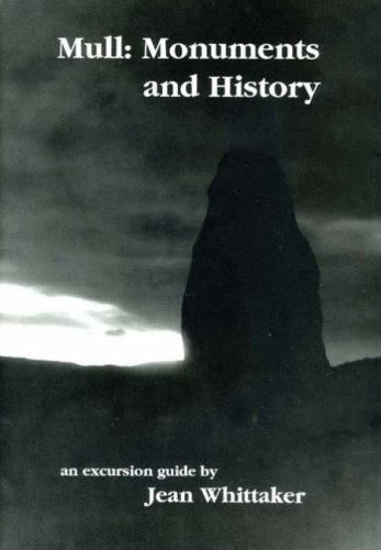Mull Monuments and History: Excursion Guide to Archaeology and History ...