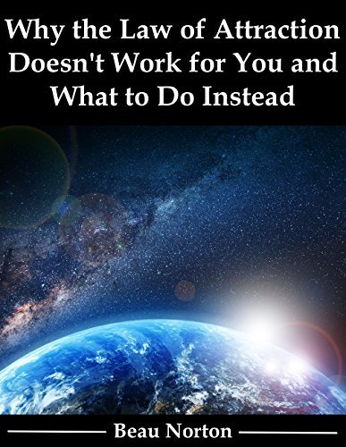 Why the Law of Attraction Doesn't Work for You and What to Do Instead ...