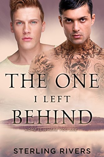 The One I Left Behind: Home Is Where You Are by Sterling Rivers | Goodreads