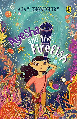 Ayesha and the Firefish by Ajay Chowdhury | Goodreads