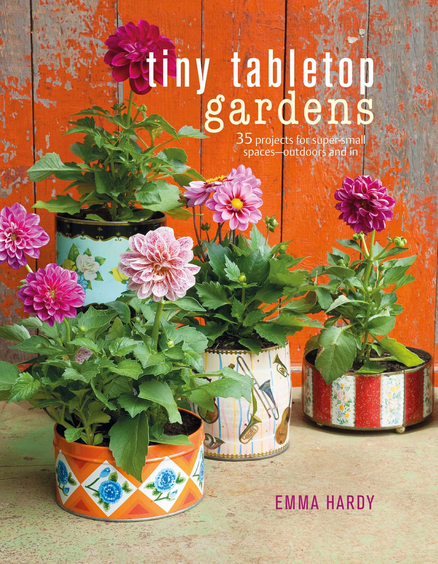 Tiny Tabletop Gardens: 35 projects for super-small spaces―outdoors and ...