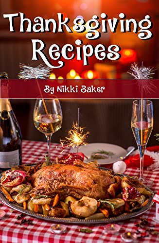 Thanksgiving Recipes: A Collection of Delicious, Quick, Easy and Simple ...