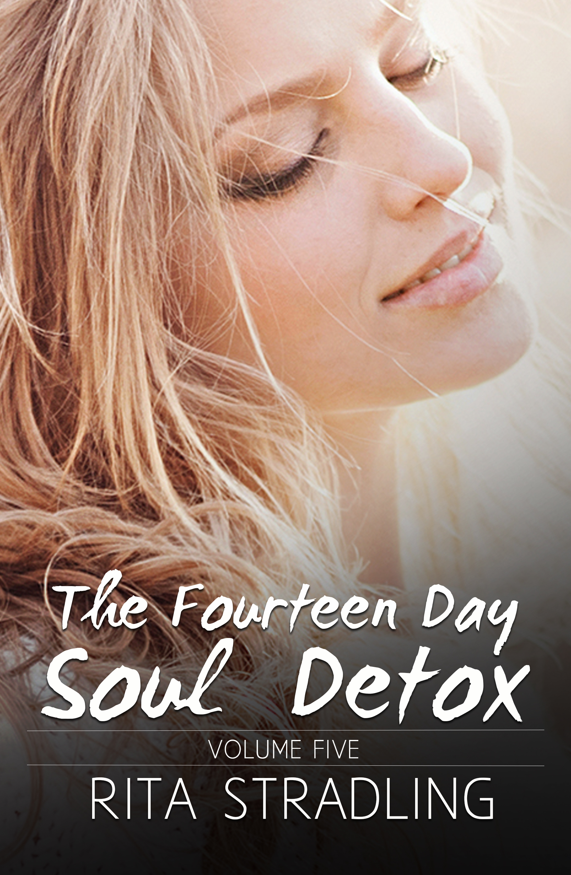 The Fourteen Day Soul Detox, Volume Five by Rita Stradling | Goodreads