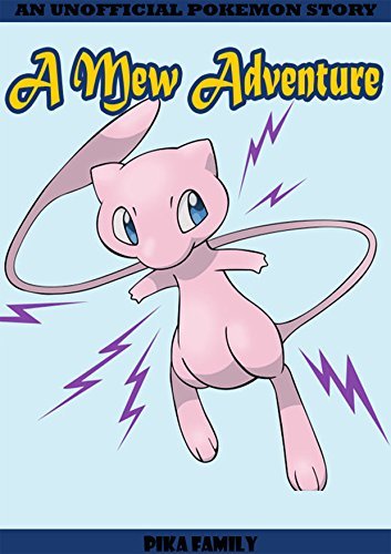 Pokemon: A Mew Adventure: (An Unofficial Pokemon Book) by Pika Family ...