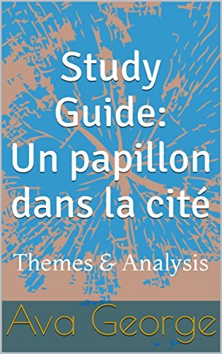 Study Guide: Un papillon dans la cité: Themes & Analysis by Ava George ...
