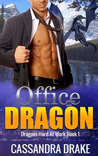 Office Dragon (Dragons Hard At Work, #1) by Cassandra Drake | Goodreads