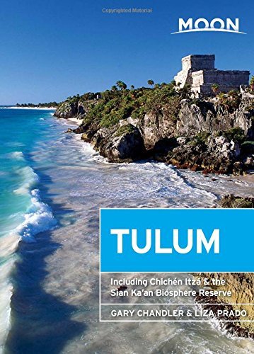 Moon Tulum: Including Chichén Itzá & the Sian Ka'an Biosphere Reserve ...