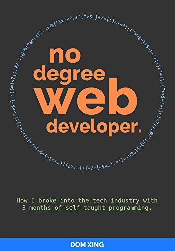 No Degree Web Developer: How I broke into the tech industry with 3 months of self-taught ...