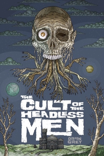 The Cult of Headless Men by Orrin Grey | Goodreads