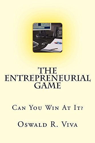 The Entrepreneurial Game: Can You Win at It? by Oswald R Viva | Goodreads