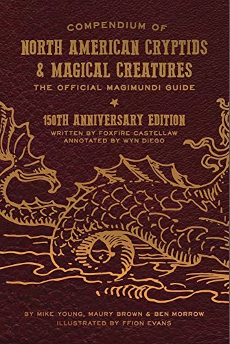 Compendium of North American Cryptids & Magical Creatures: The Official ...