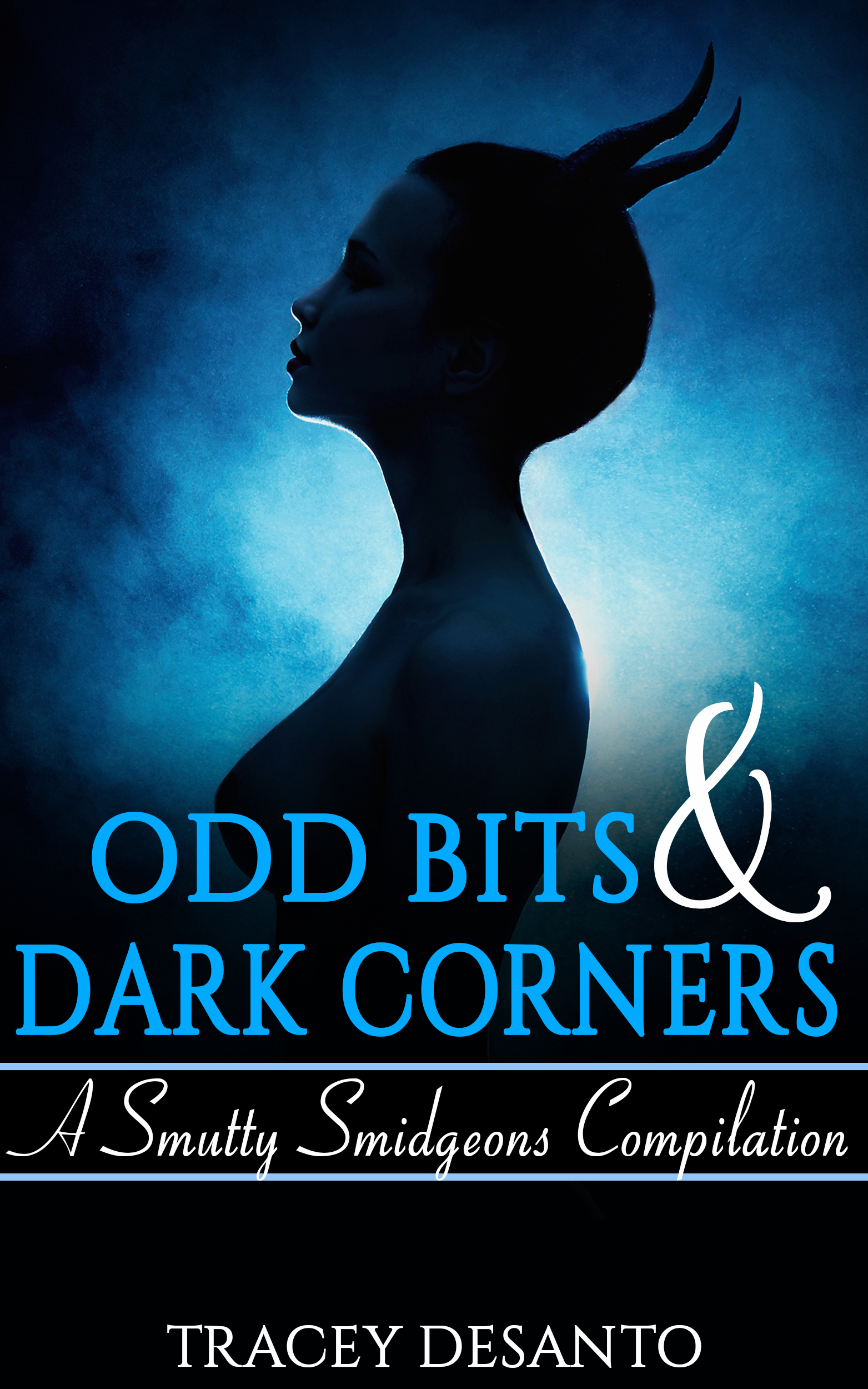 Odd Bits & Dark Corners: A Smutty Smidgeons Compilation by Tracey DeSanto | Goodreads