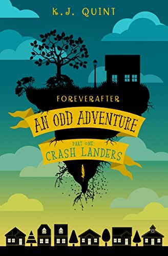 Crash Landers (Foreverafter: An Odd Adventure #1) by K.J. Quint | Goodreads