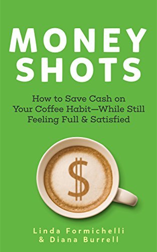 How to Save Money on Coffee: Break Your Cafe Habit, Make Great Coffee ...