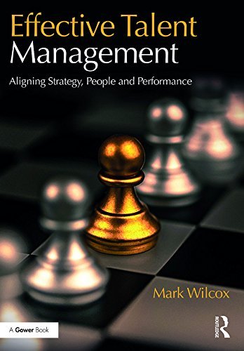 Effective Talent Management: Aligning Strategy, People and Performance ...