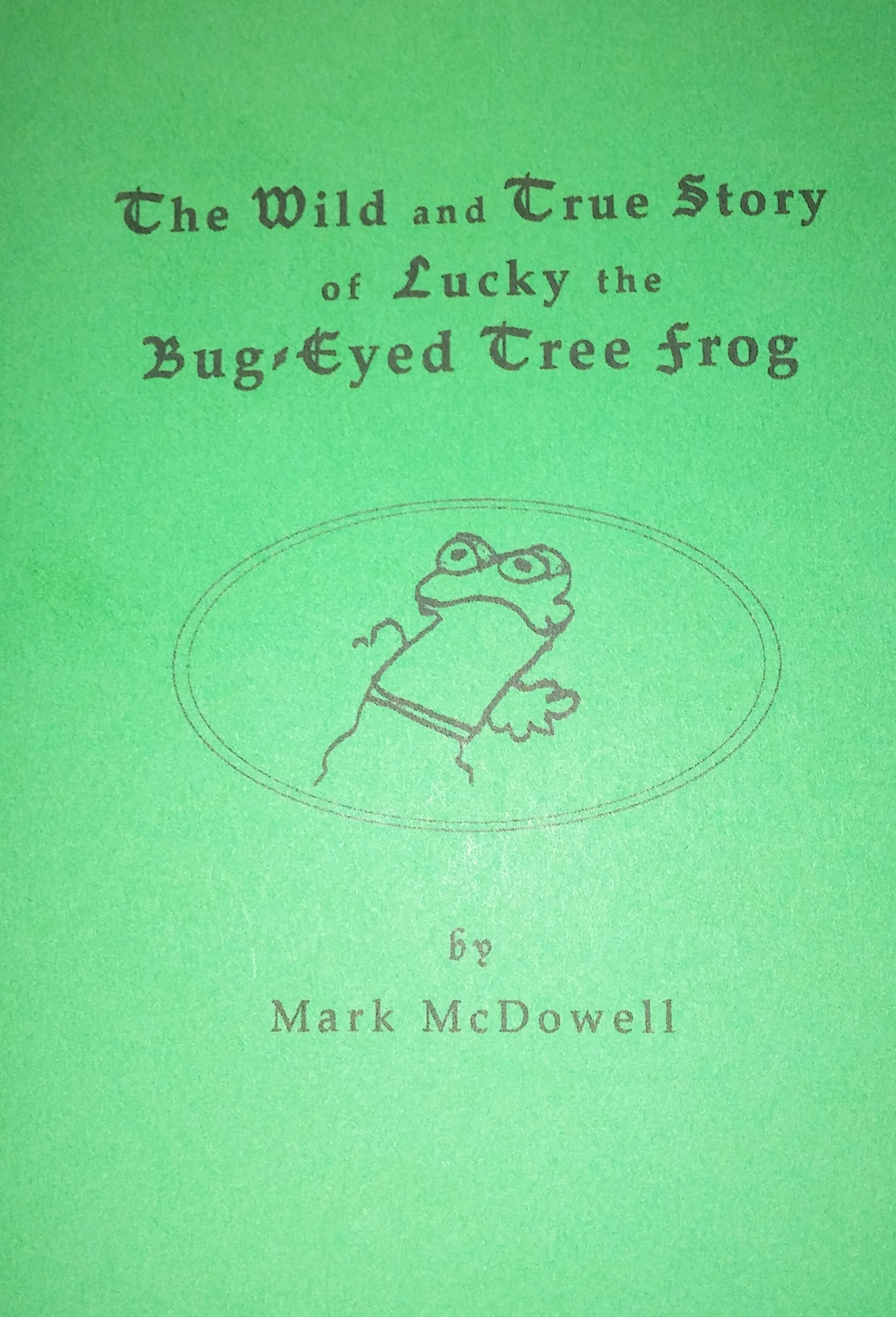 The Wild and True Story of Lucky the Bug-Eyed Tree Frog by Mark ...