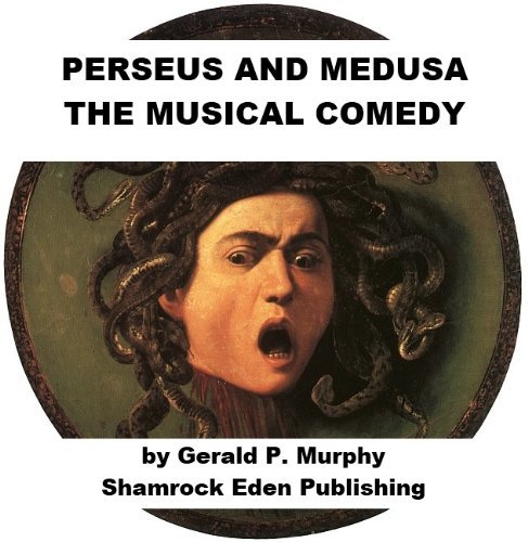 Perseus and Medusa - A One Act Musical for Kids by Gerald Murphy ...
