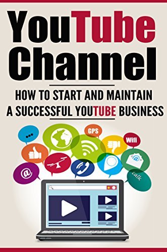 Youtube Channel: How to Start and Maintain a Successful Youtube ...