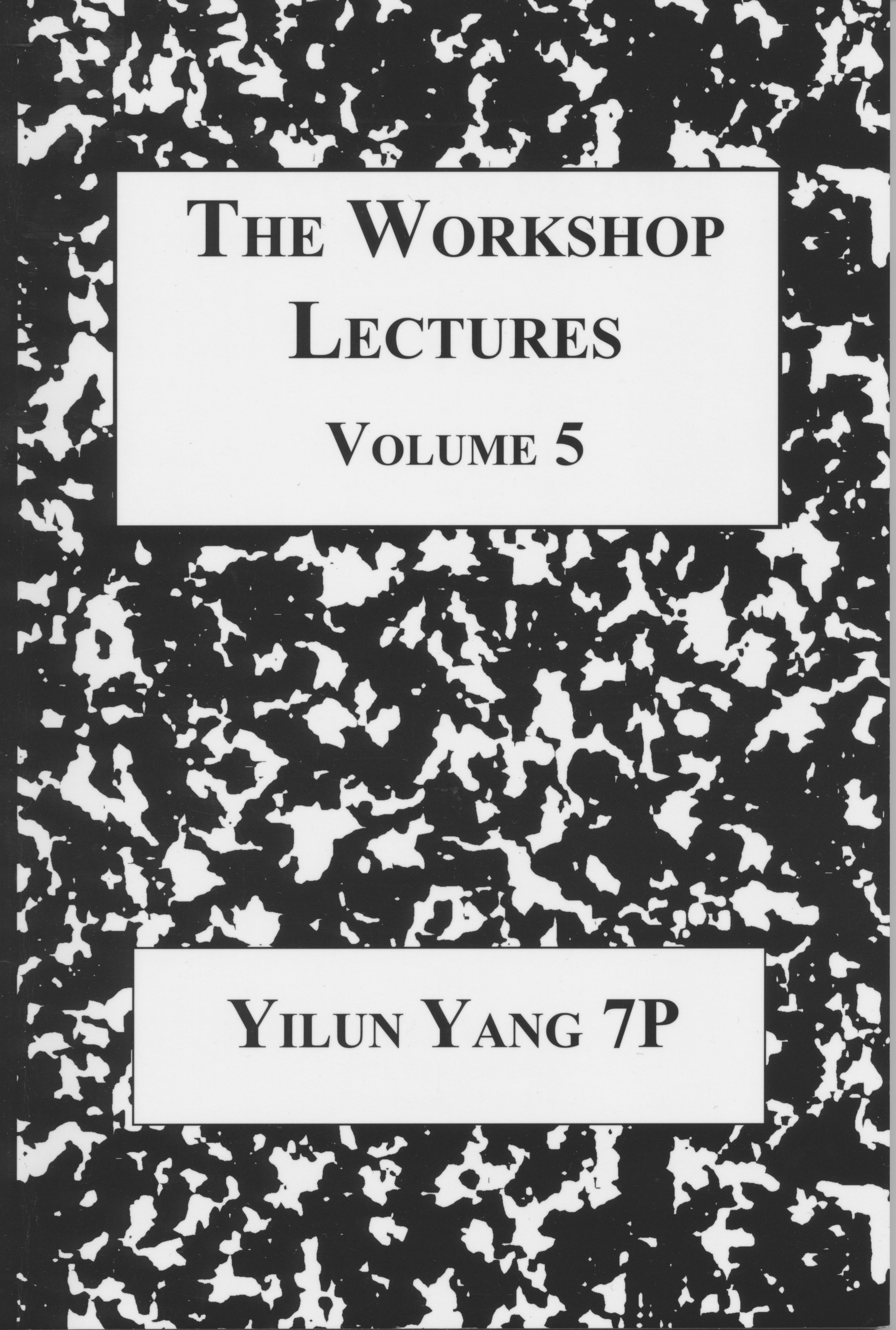 The Workshop Lectures, Volume 5 by Yilun Yang | Goodreads