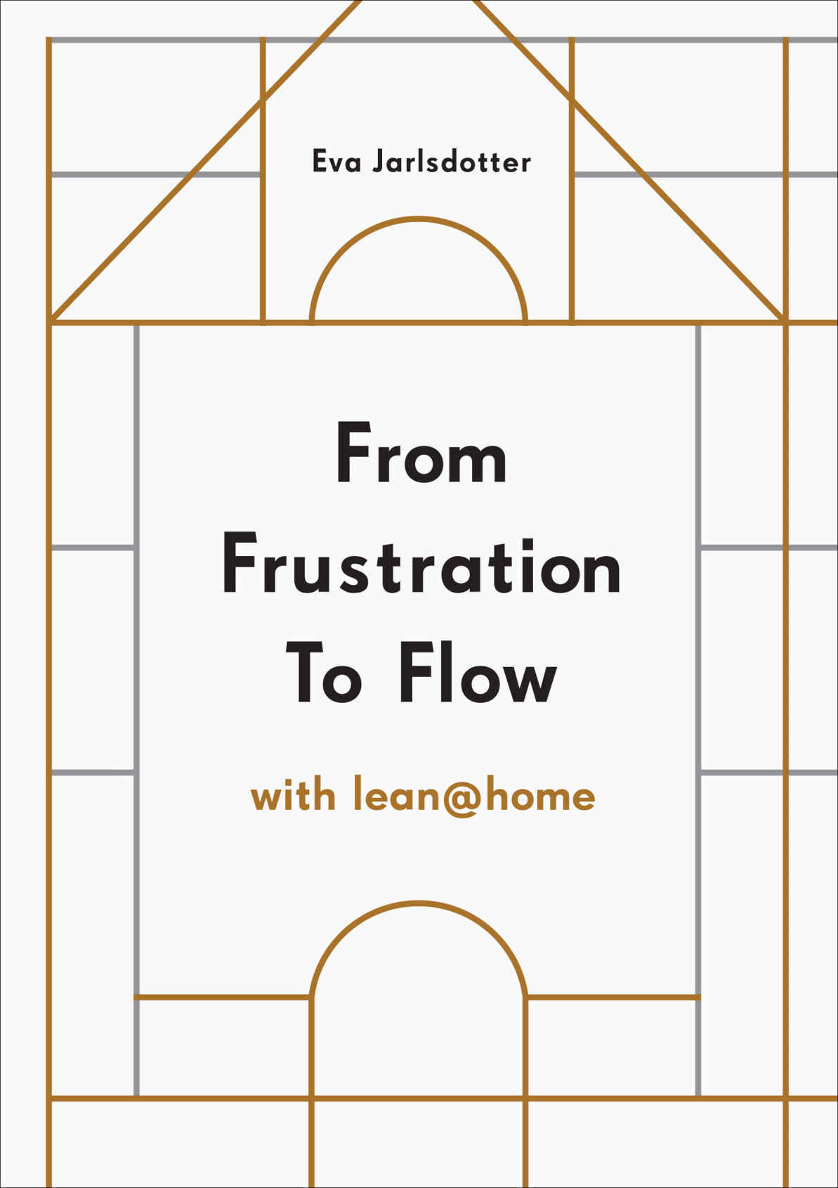 From Frustration to flow with lean@home by Eva Jarlsdotter | Goodreads