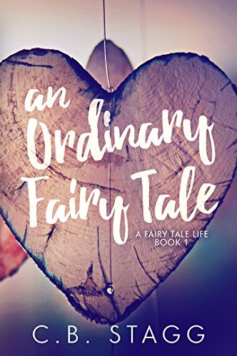An Ordinary Fairy Tale (A Fairy Tale Life #1) by C.B. Stagg | Goodreads