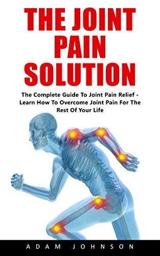 The Joint Pain Solution: The Complete Guide To Joint Pain Relief ...