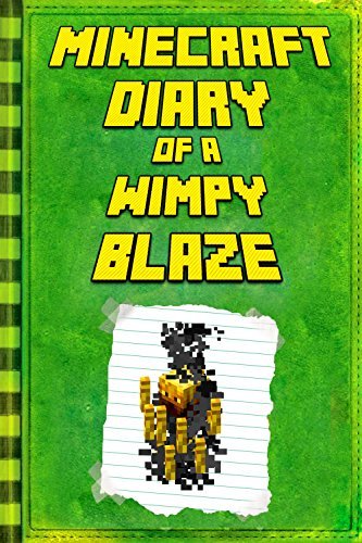 Minecraft: Diary of a Minecraft Blaze: Legendary Minecraft Diary. An ...