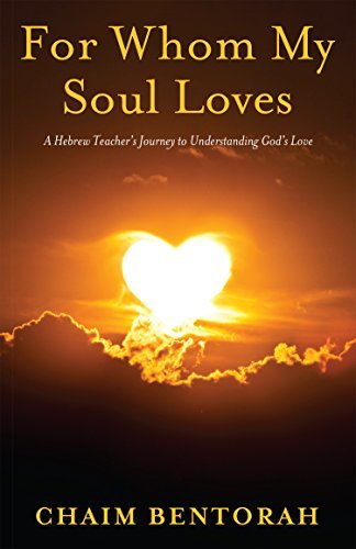 For Whom My Soul Loves: A Hebrew Teacher's Journey to Understanding God ...